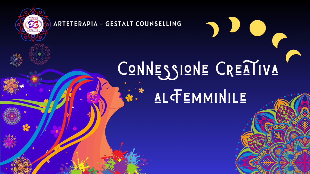 Connessione Creativa al Femminile – Arteterapia Gestalt Counselling